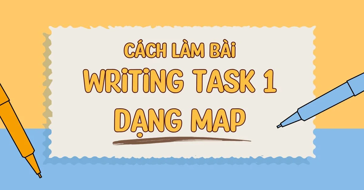 Cách làm dạng bài Map trong phần thi IELTS Writing Task 1