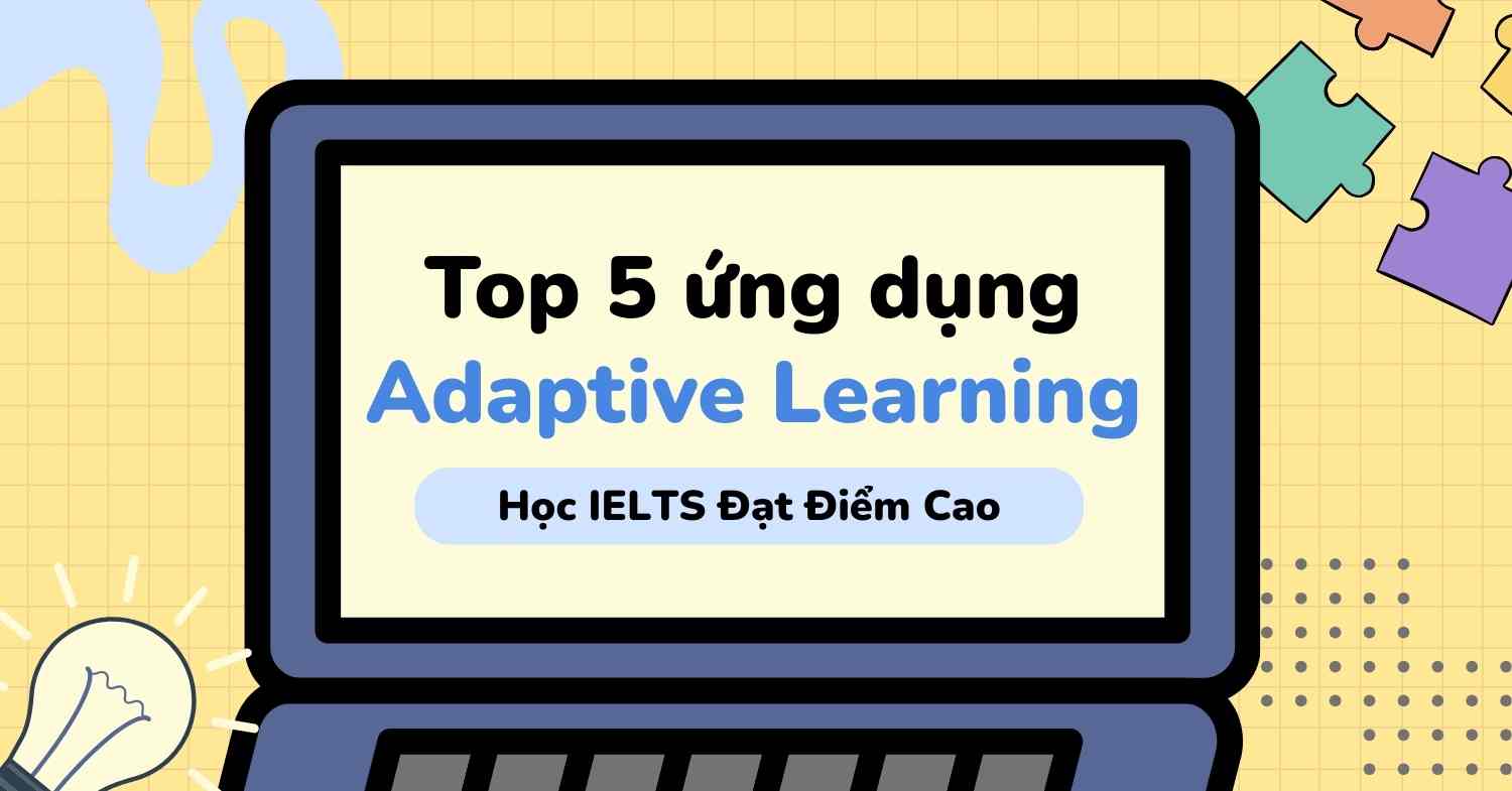 Top 5 ứng dụng Adaptive Learning học IELTS đạt điểm cao